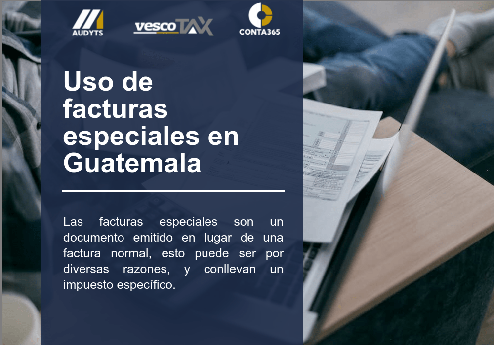 Uso de facturas especiales en Guatemala: Actualizado 2022